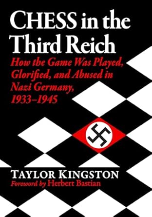 Chess in the Third Reich: How the Game Was Played, Glorified, and ...