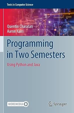 Programming in Two Semesters: Using Python and Java: Charatan, Quentin, Kans, Aaron ...