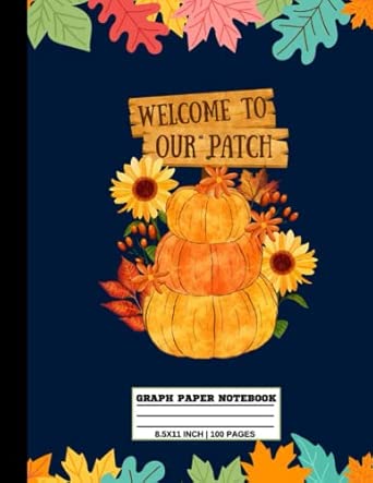 Welcome To Our Patch Graph Paper: Grid Paper Notebook, Graph Ruled Paper, Journals For Math and ...