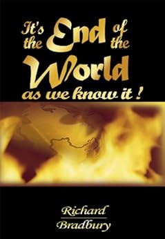It’s the End of the World as we know it eBook : Bradbury, Richard ...