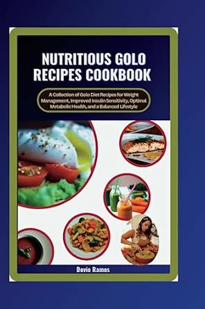 Nutritious Golo Recipes Cookbook: A Collection of Golo Diet Recipes for ...