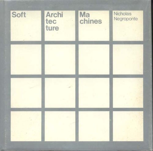 Soft Architecture Machines: Negroponte, Nicholas: 9780262140188: Amazon ...