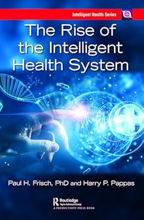 The Rise of the Intelligent Health System (Intelligent Health Series ...
