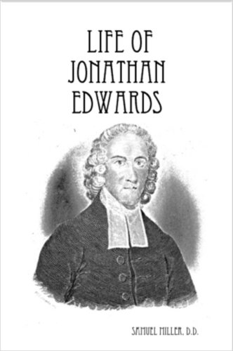 Life of Jonathan Edwards: Samuel Miller D.D.: 9780979216527: Amazon.com ...