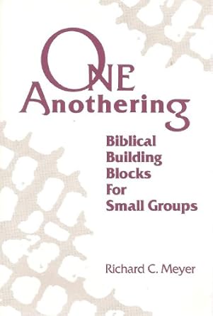One Anothering: Biblical Building Blocks for Small Groups, Volume 2 ...