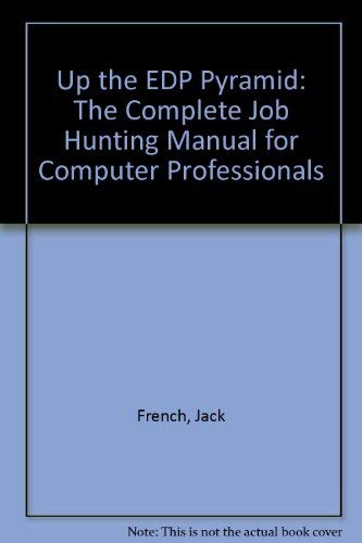 Up the EDP pyramid: The complete job hunting manual for computer ...