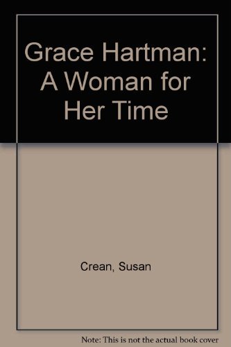 Grace Hartman: A Woman for Her Time: Crean, Susan: 9780921586470 ...