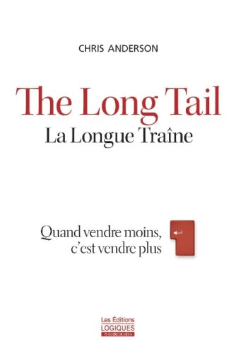 The Long Tail - La Longue Traîne: Anderson, Chris: 9782893819778: Books ...