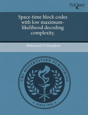 [Space-Time Block Codes with Low Maximum-Likelihood Decoding Complexity.] (By: Mohanned O ...