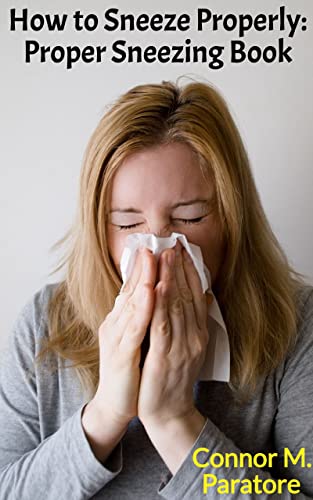 How to Sneeze Properly: Proper Sneezing Book (How-To Success Secrets 8 ...