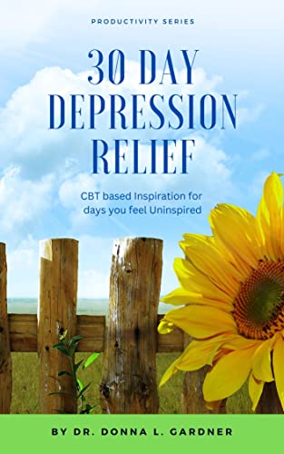 30 Day Depression Relief: CBT Based Inspiration for days you feel Uninspired - Kindle edition by ...