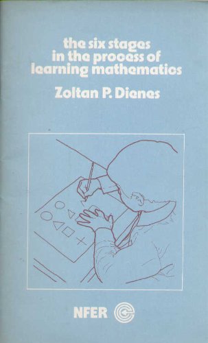 The Six Stages in the Process of Learning Mathematics : Dienes, Z. P ...