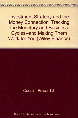 Investment Strategy and the Money Connection: Tracking the Monetary and ...