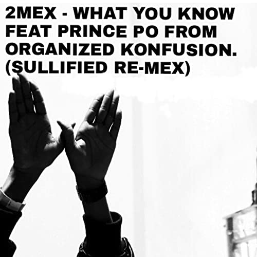 Play What U Know About? (SullifIEd Re - Mex) by 2Mex feat. Prince Po on ...