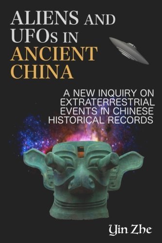 Aliens and UFOs in Ancient China: New Inquiry on Extraterrestrial ...