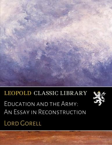 Education and the Army: An Essay in Reconstruction: Gorell, Lord: Books ...