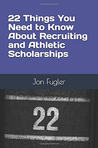 22 Things You Need to Know About Recruiting and Athletic Scholarships ...