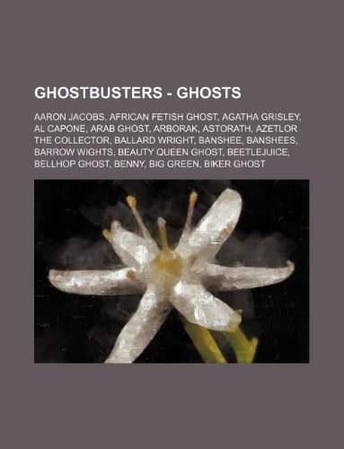 Ghostbusters - Ghosts: Aaron Jacobs, African Fetish Ghost, Agatha ...