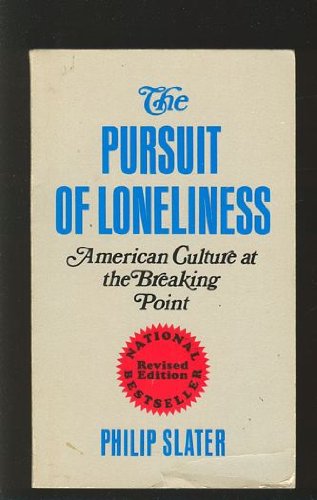 The Pursuit of Loneliness: Slater, Philip: Amazon.com: Books