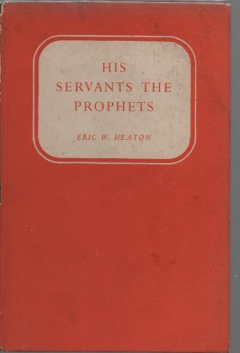 His Servants the Prophets: Amazon.co.uk: Eric W. Heaton: Books
