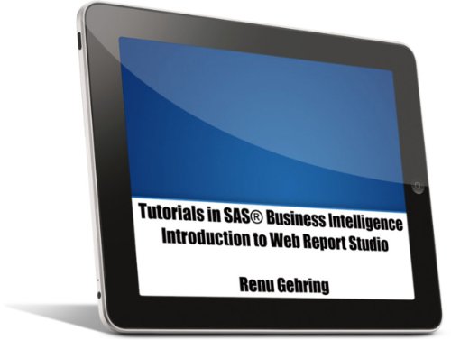 Introduction to SAS Web Report Studio (Tutorials in SAS Business ...