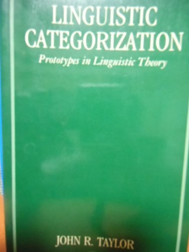 Linguistic Categorization: Prototypes in Linguistic Theory: Taylor ...