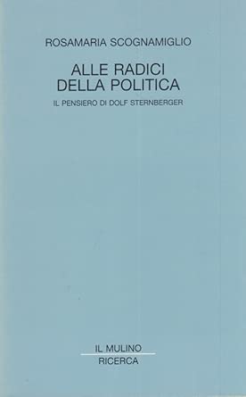 Amazon.com: Alle radici della politica: Il pensiero di Dolf Sternberger ...