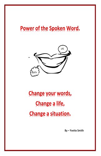Power of the spoken word.: Change your words, change your life, change ...