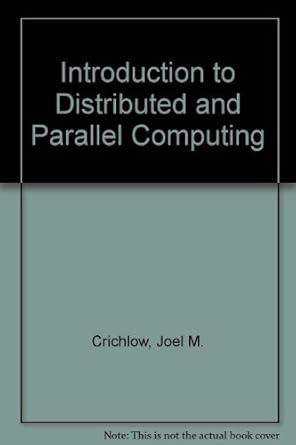 Introduction to Distributed and Parallel Computing: Crichlow, Joel M ...