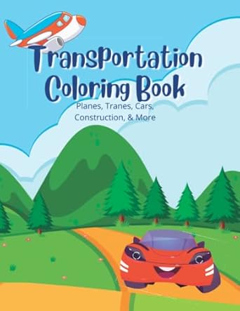 Transportation Coloring Book: Planes, Trains, Automobiles, Construction ...
