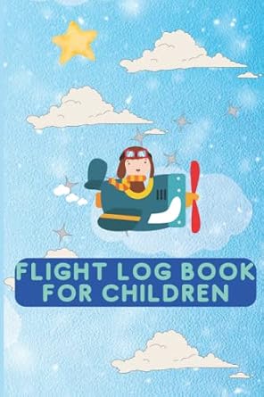 Flight Log Book For children: Children's Flight Record gift Journal ...