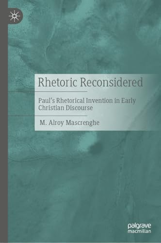 Rhetoric Reconsidered: Paul's Rhetorical Invention in Early Christian ...