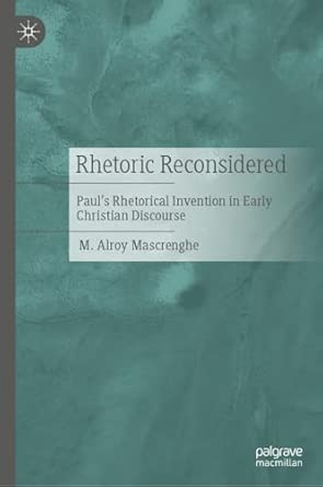 Rhetoric Reconsidered: Paul's Rhetorical Invention in Early Christian ...