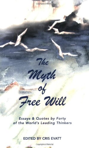 The Myth of Free Will, Vol. 1: Cris Evatt, Cris Evatt: 9780970818171 ...