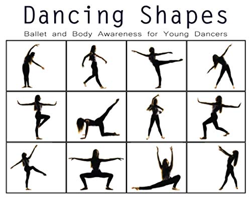 Dancing Shapes: Ballet and Body Awareness for Young Dancers (Dancing ...