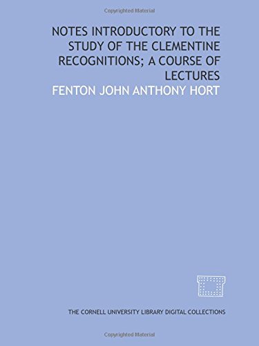 Notes introductory to the study of the Clementine recognitions; a ...