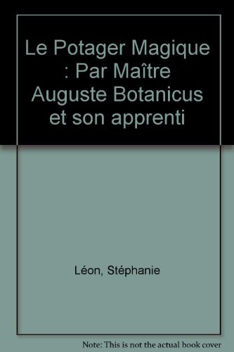 Amazon.co.jp: Le Potager Magique : Par Maître Auguste Botanicus et son ...