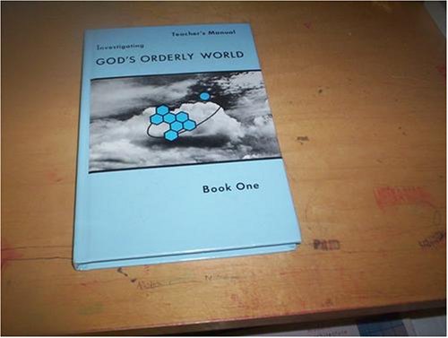 Investigating God's Orderly World: Book One (Teacher's Manual): Rod and ...