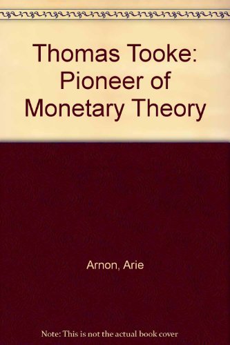 Thomas Tooke: Pioneer of Monetary Theory: Arnon, Arie: 9781852782047 ...