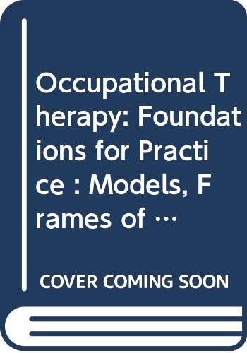 Occupational Therapy: Foundations for Practice : Models, Frames of ...