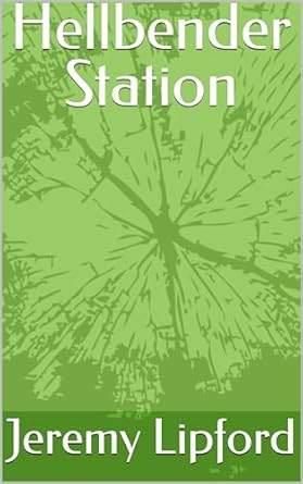 Amazon.com: Hellbender Station eBook : Lipford, Jeremy: Kindle Store
