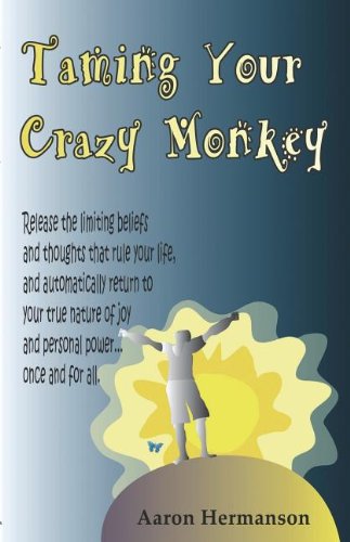 Taming Your Crazy Monkey (the R.A.W. Way): Hermanson, Aaron J ...