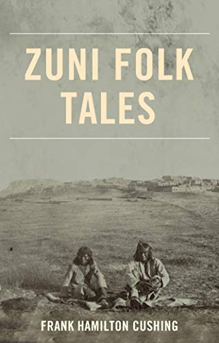 Amazon.com: Zuni Folk Tales eBook : Cushing, Frank Hamilton : Books