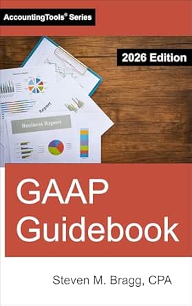 Amazon.com: GAAP Guidebook: 2026 Edition eBook : Bragg, Steven M.: Kindle Store