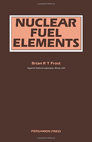 Nuclear Fuel Elements: Design, Fabrication, Performance (Pergamon ...