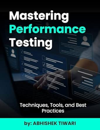 Mastering Performance Testing : Techniques, Tools, and Best Practices ...
