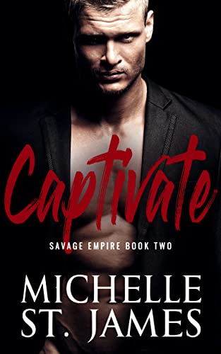 Captivate: An Arranged Marriage Dark Mafia Romance (Savage Empire Book ...