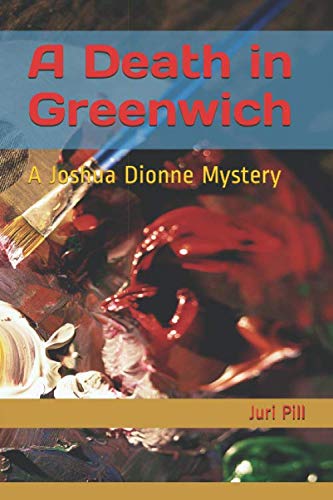 A Death in Greenwich: A Joshua Dionne Mystery: Pill, Juri ...
