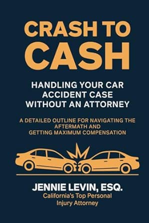 Crash to Cash: Handling Your Car Accident Case Without an Attorney: A ...