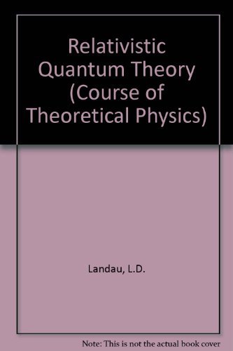 Relativistic Quantum Theory, Part 1 (Course of Theoretical Physics, Vol ...
